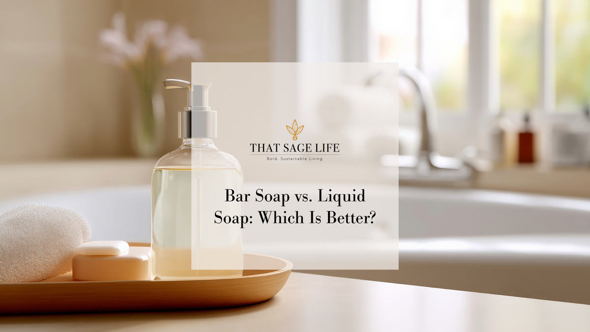 Bar Soap vs. Liquid Soap: Which Is Better? – That Sage Life